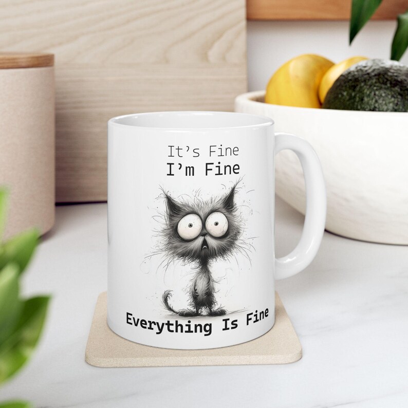 It's Fine, I'm Fine, Everything is Fine Funny Ceramic Coffee Mug Crazy ...