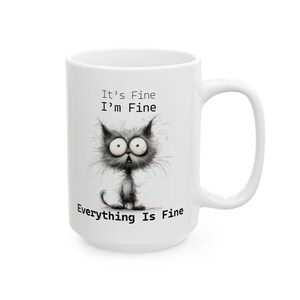 It's Fine, I'm Fine, Everything is Fine Funny Ceramic Coffee Mug Crazy ...