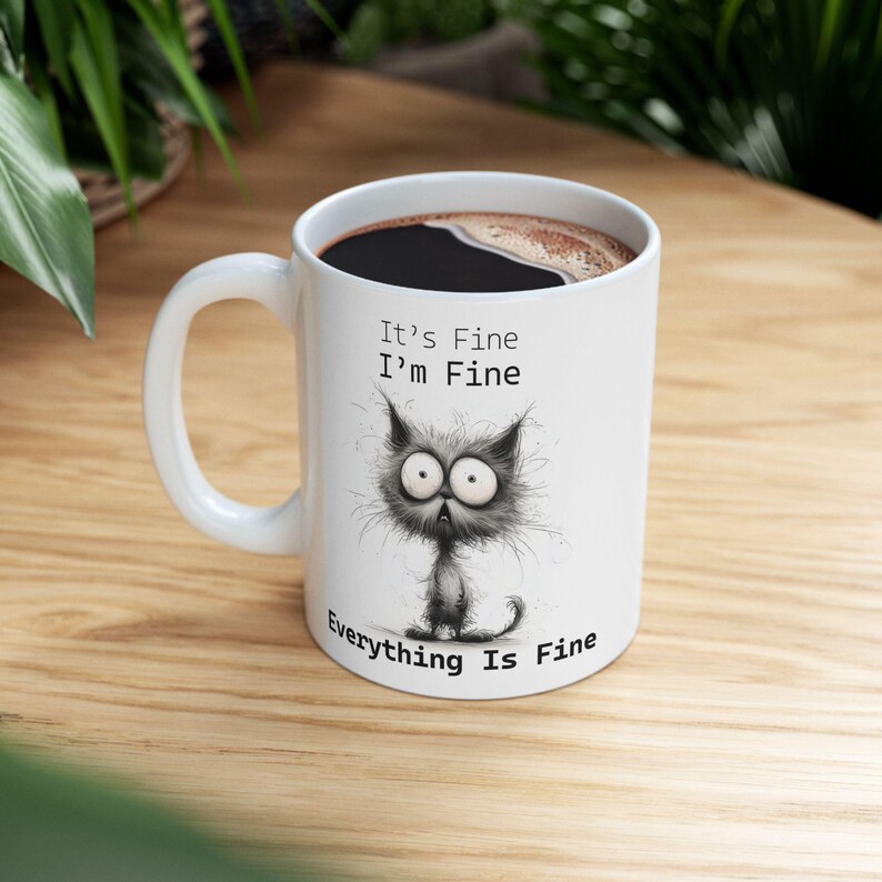It's Fine, I'm Fine, Everything is Fine Funny Ceramic Coffee Mug Crazy ...