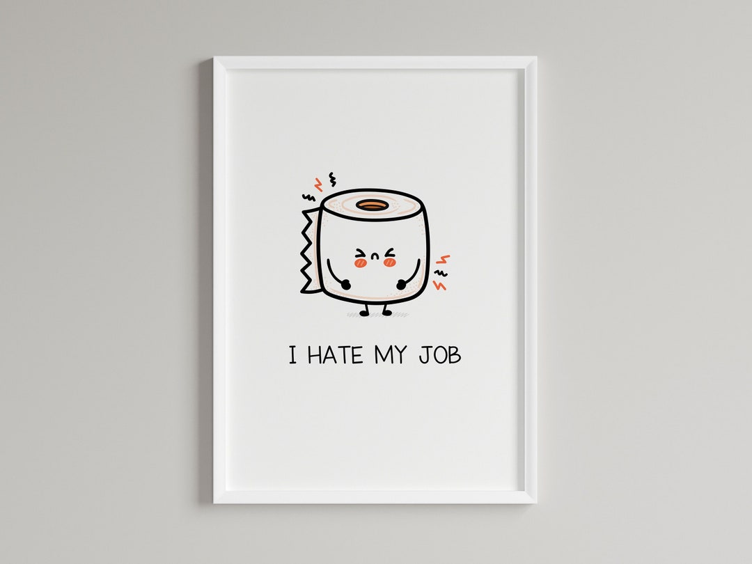 I Hate My Job Funny Bathroom Wall Art | Toiletpaper Roll Humoristic ...