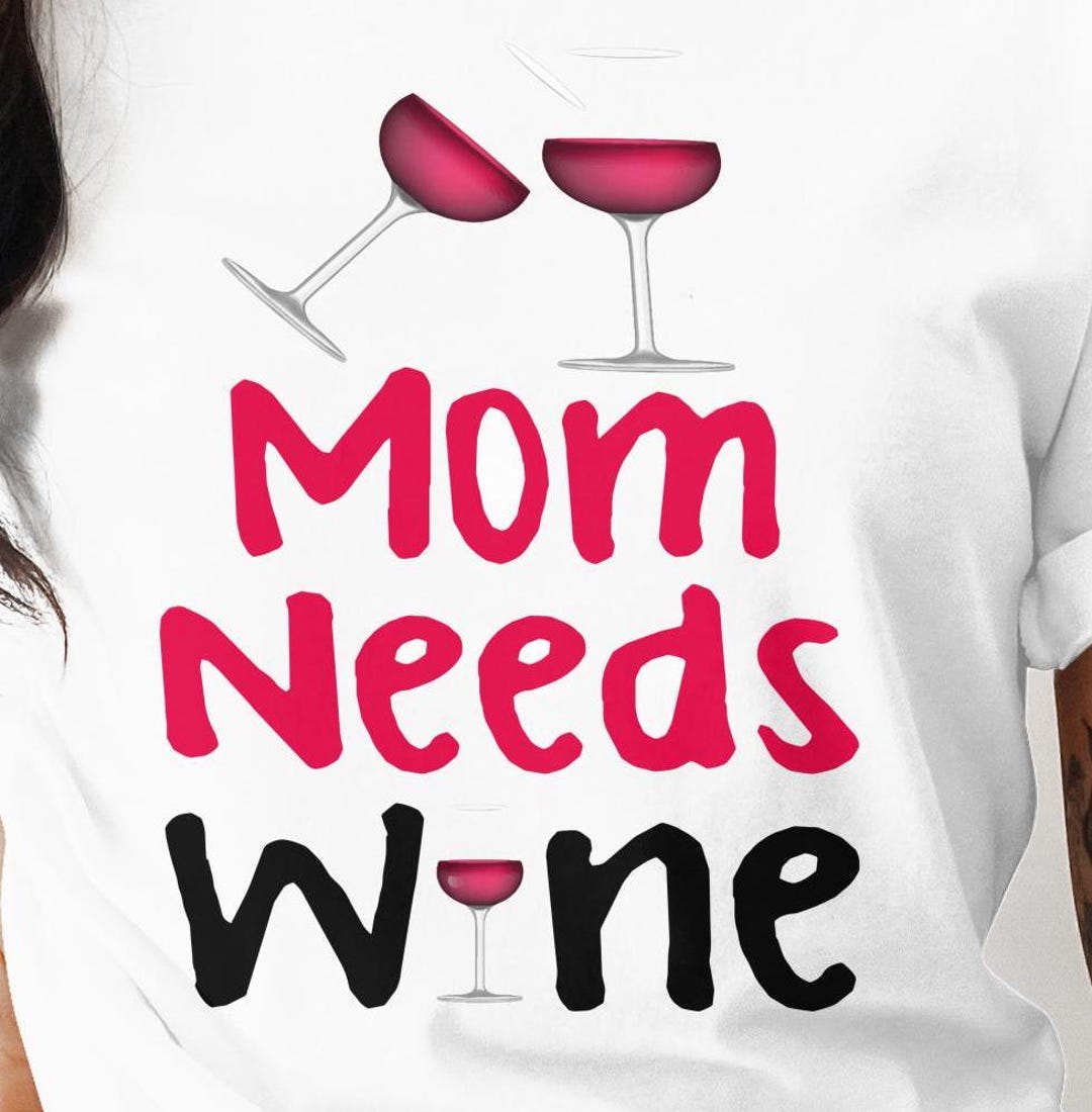 Mom Needs Wine Png Svg - Etsy