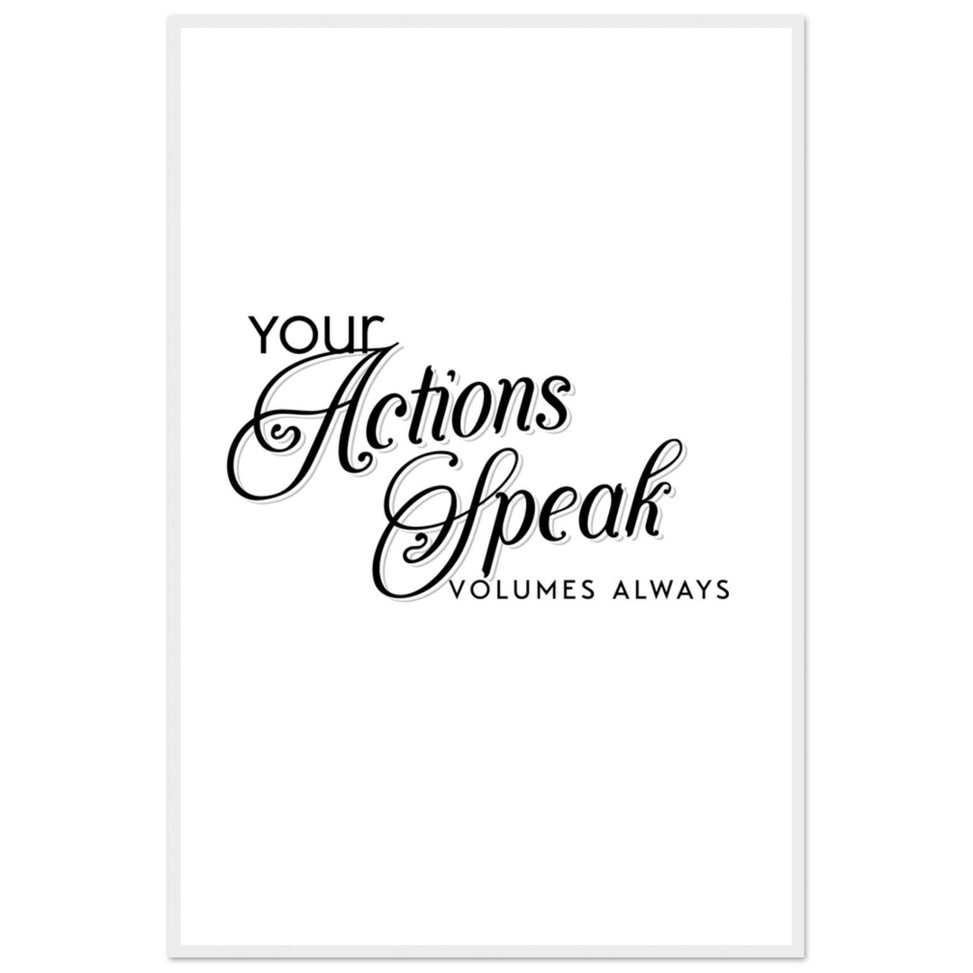 Your Actions Speak Volumes Always, Motivational Wall Art, Inspirational ...