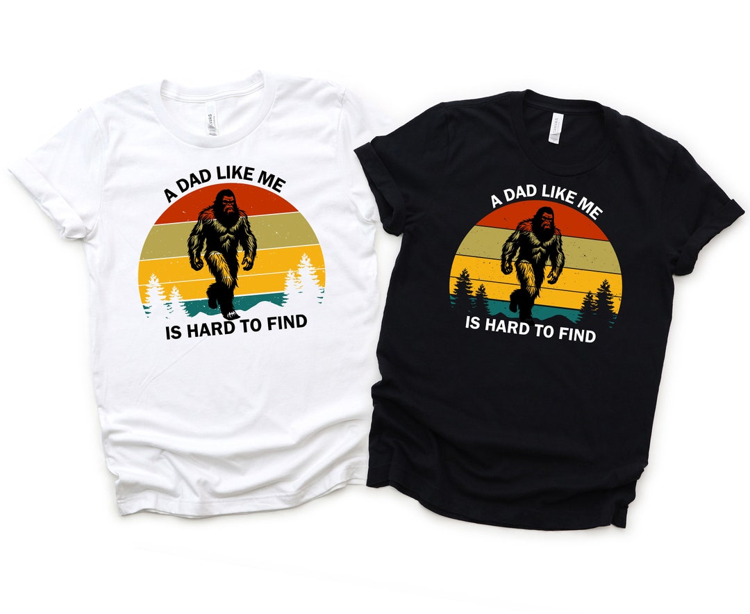 Bigfoot Dad PNG, A Dad Like Me is Hard to Find, Dad Sasquatch, Big Foot ...
