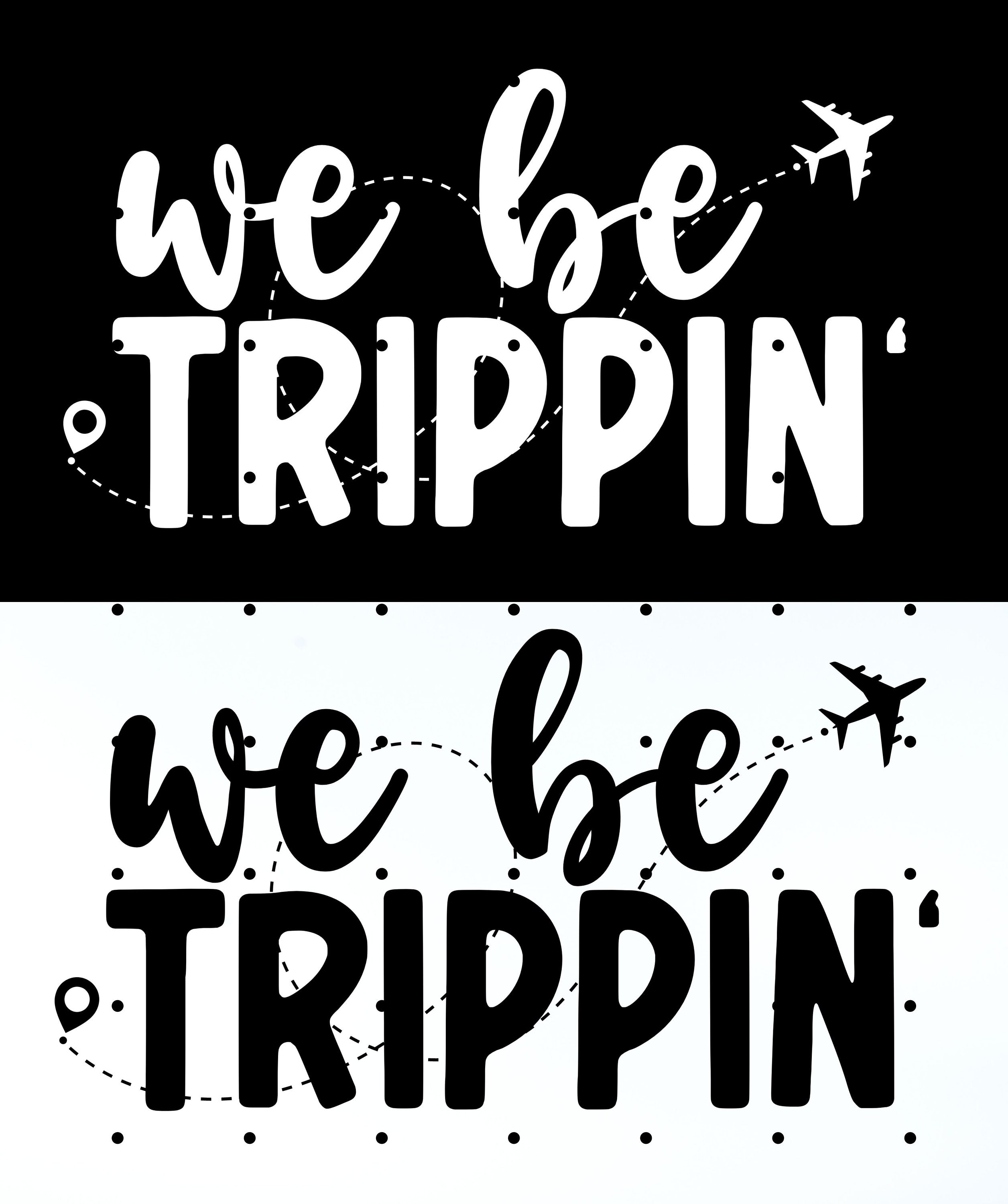 We Be Trippin' PNG, Family Vacation Matching Shirts (digital Download ...
