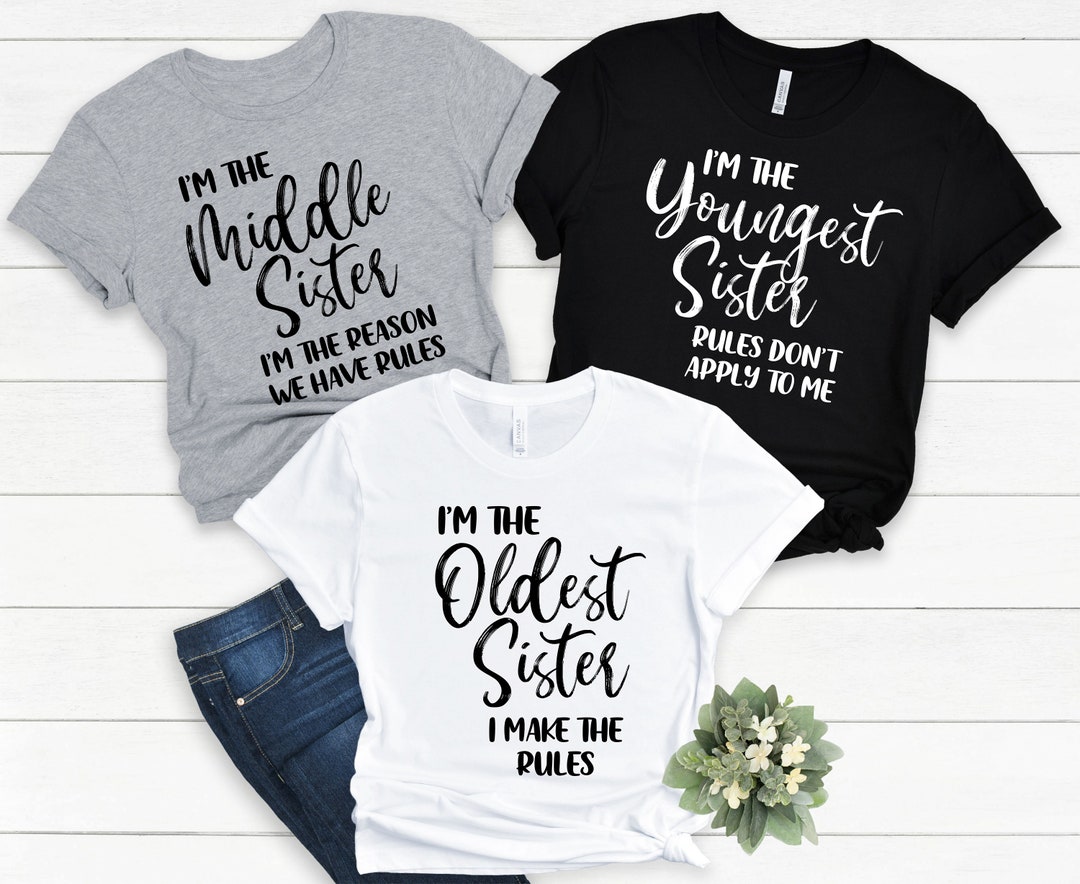Sister Rules Png, DIY Funny Oldest Middle Youngest Sister Tees, Sis ...