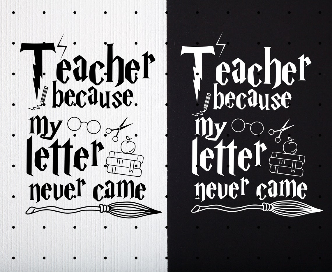 Funny Teacher Because My Letter Never Came PNG, Wizard School Quote ...