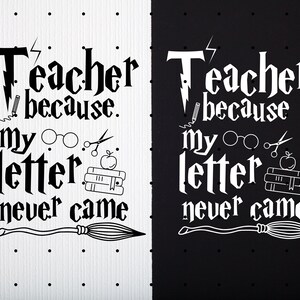 Funny Teacher Because My Letter Never Came PNG, Wizard School Quote ...
