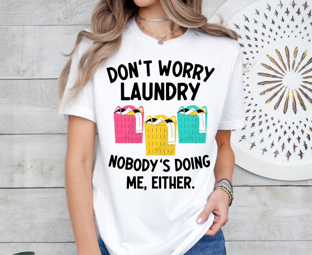 Don't Worry Laundry, Nobody's Doing Me Either PNG, Trendy Housewife Png ...