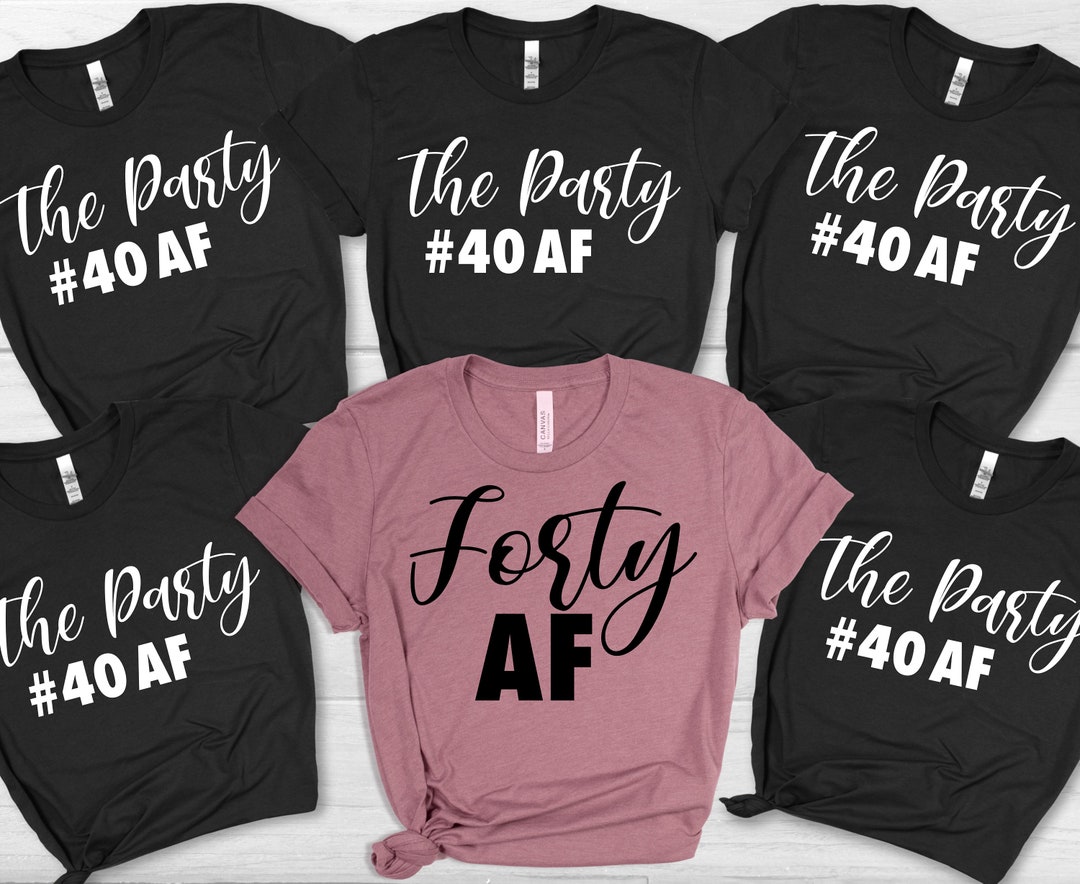 Forty AF PNG, Group 40th Birthday Shirt, 40 AF Party Shirts, Birthday ...