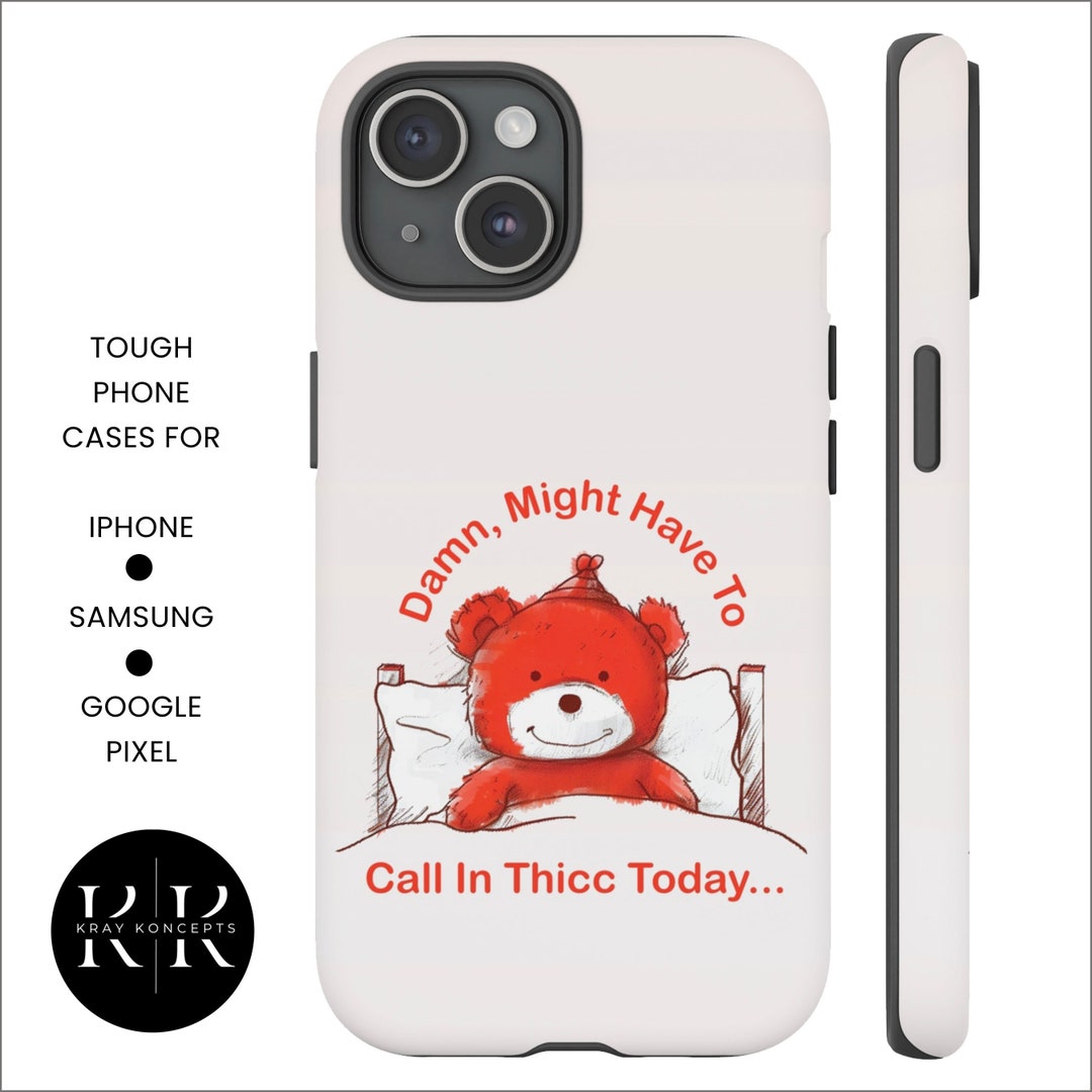 Might Have to Call in Thicc Today Retro Bear Phone Case Funny Meme ...