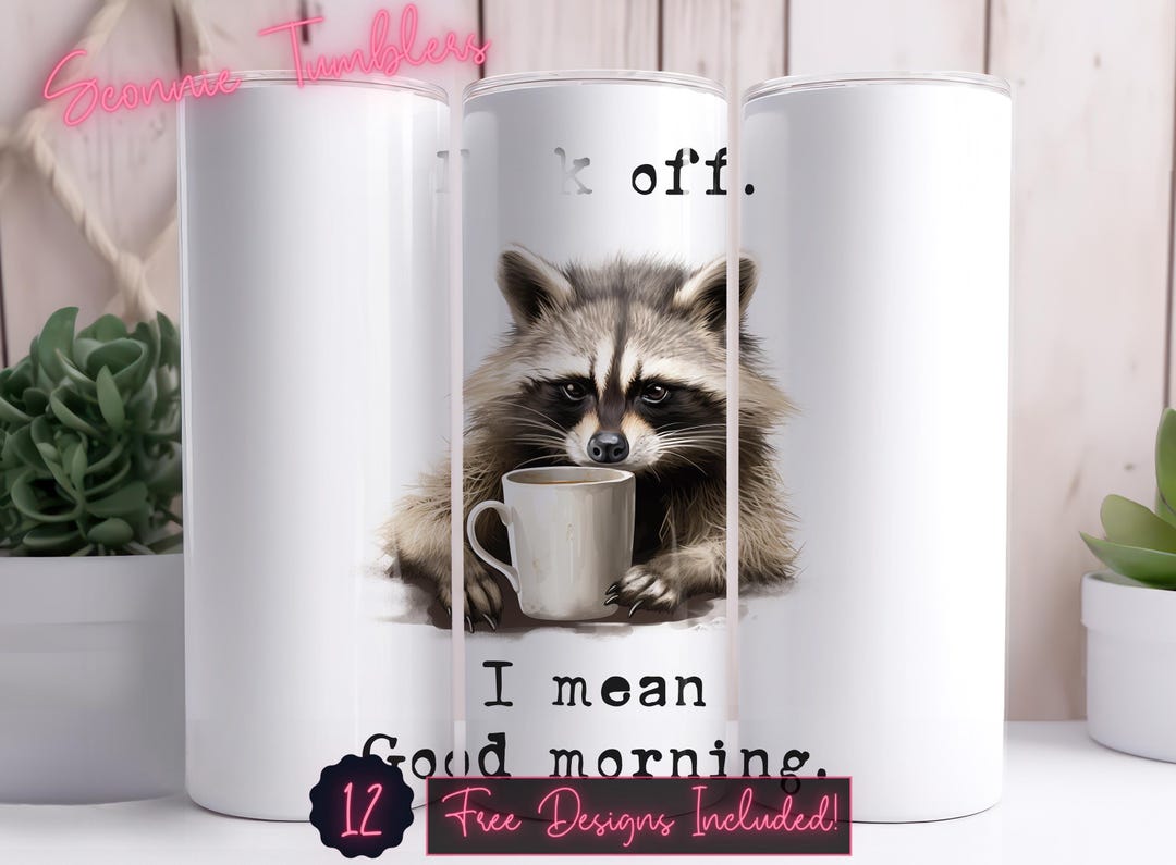 Eff Off, I Mean Good Morning Seamless Tumbler Design Wrap, 20 Oz Skinny ...