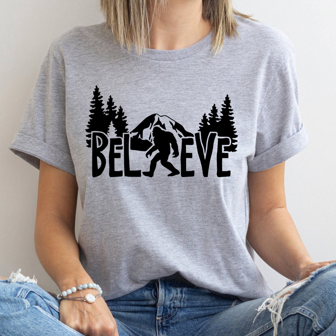 Bigfoot Believe Shirt - Believe in Bigfoot, Sasquatch Shirt, Bigfoot ...