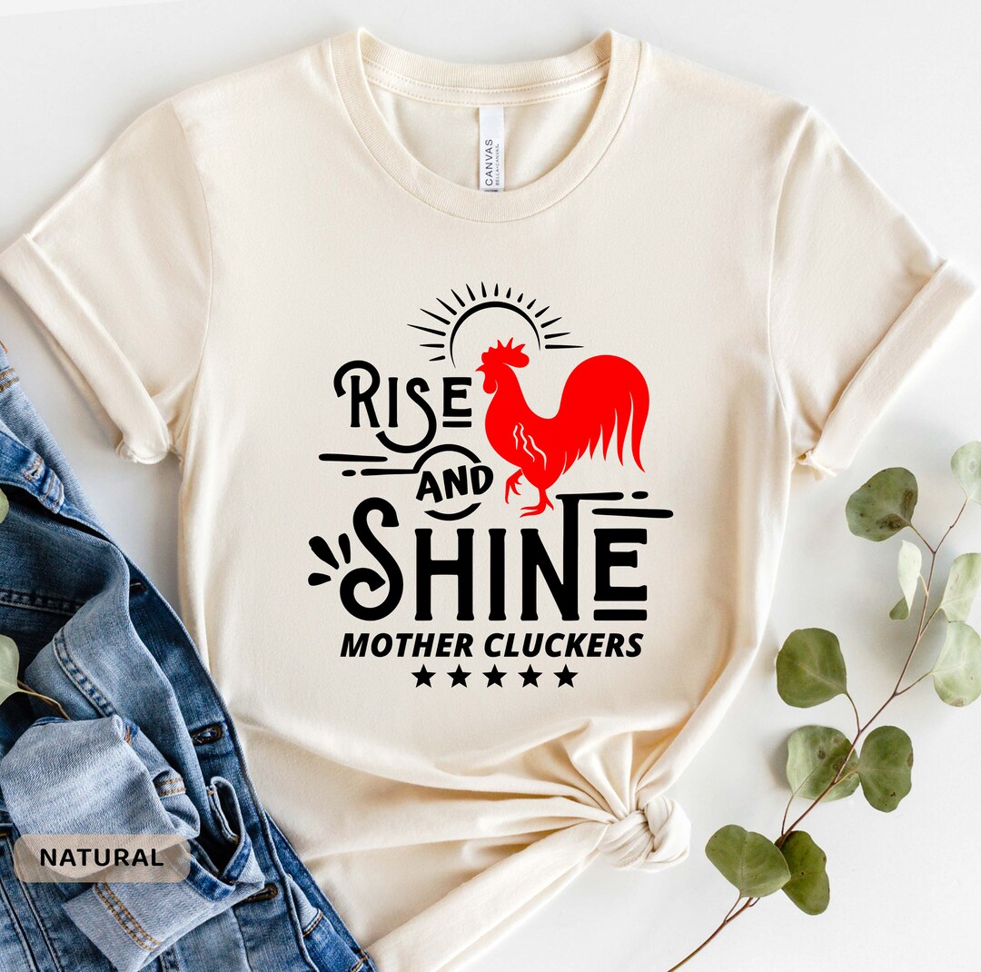 Rise and Shine Shirt, Chicken Shirt, Farmer Shirts, Rise and Shine ...