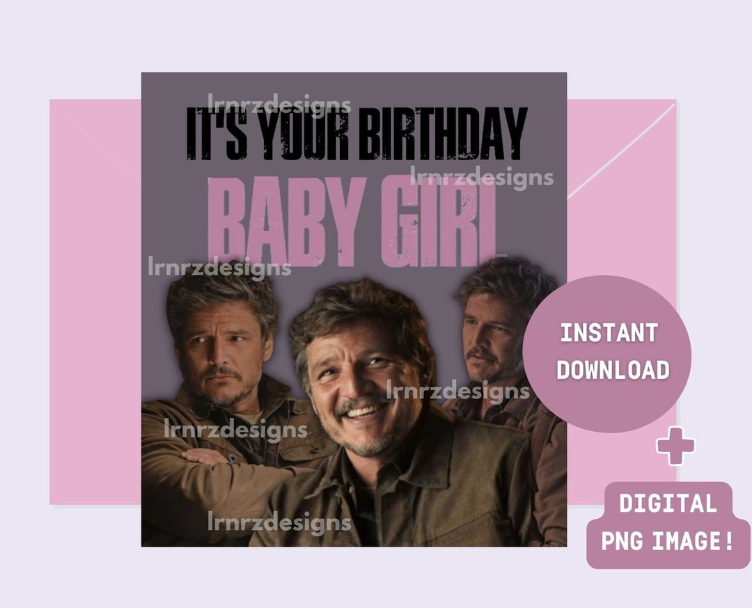Pedro Pascal Birthday Card - the Last of Us Themed Card - Babygirl ...