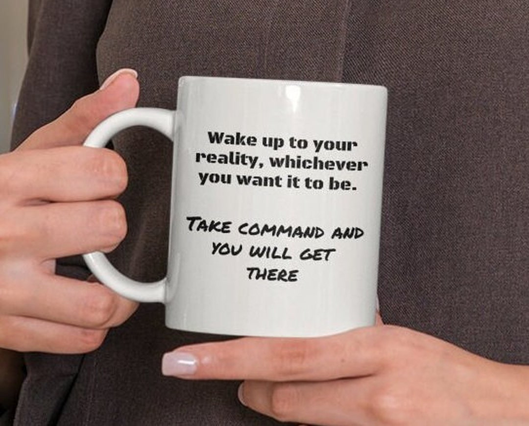Inspirational Quote Cup: wake up to Your Reality, Whichever You Want It ...