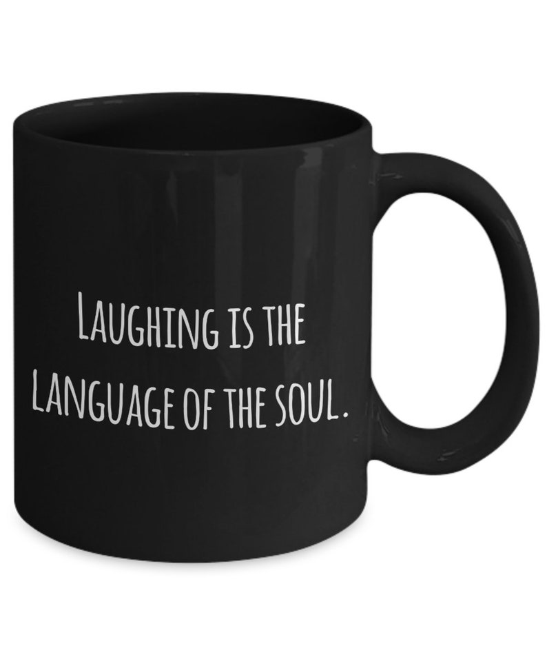 Motivational Quote Mug: Laughing is the Language of the Soul. Inspiring ...