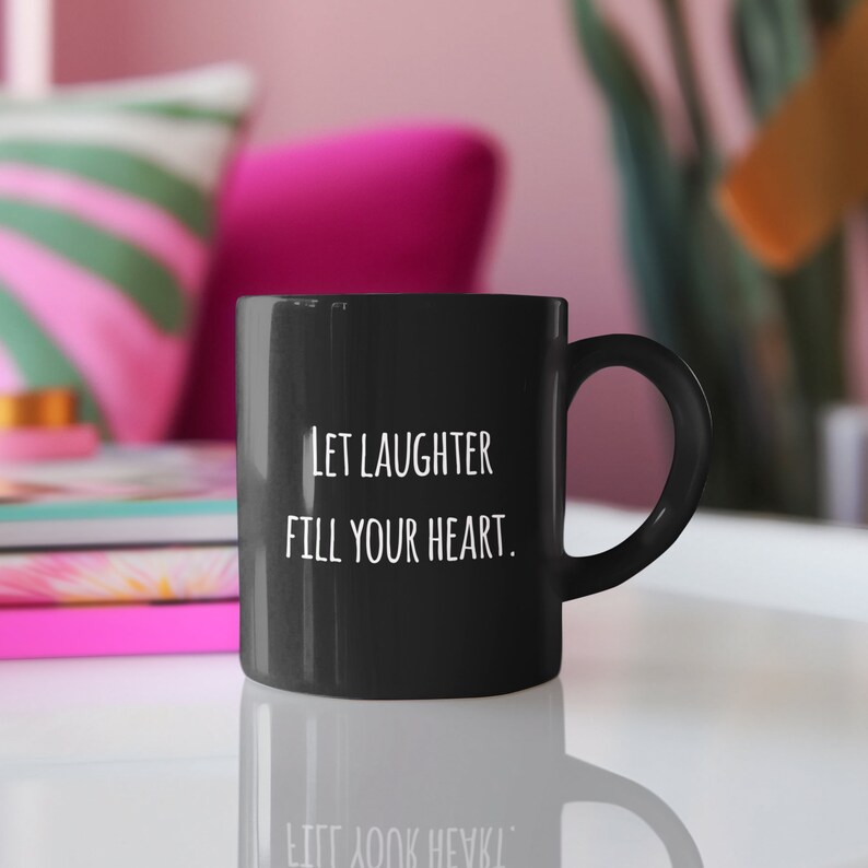 Inspirational Quote Mug: Let Laughter Fill Your Soul. Lighthearted 11oz ...