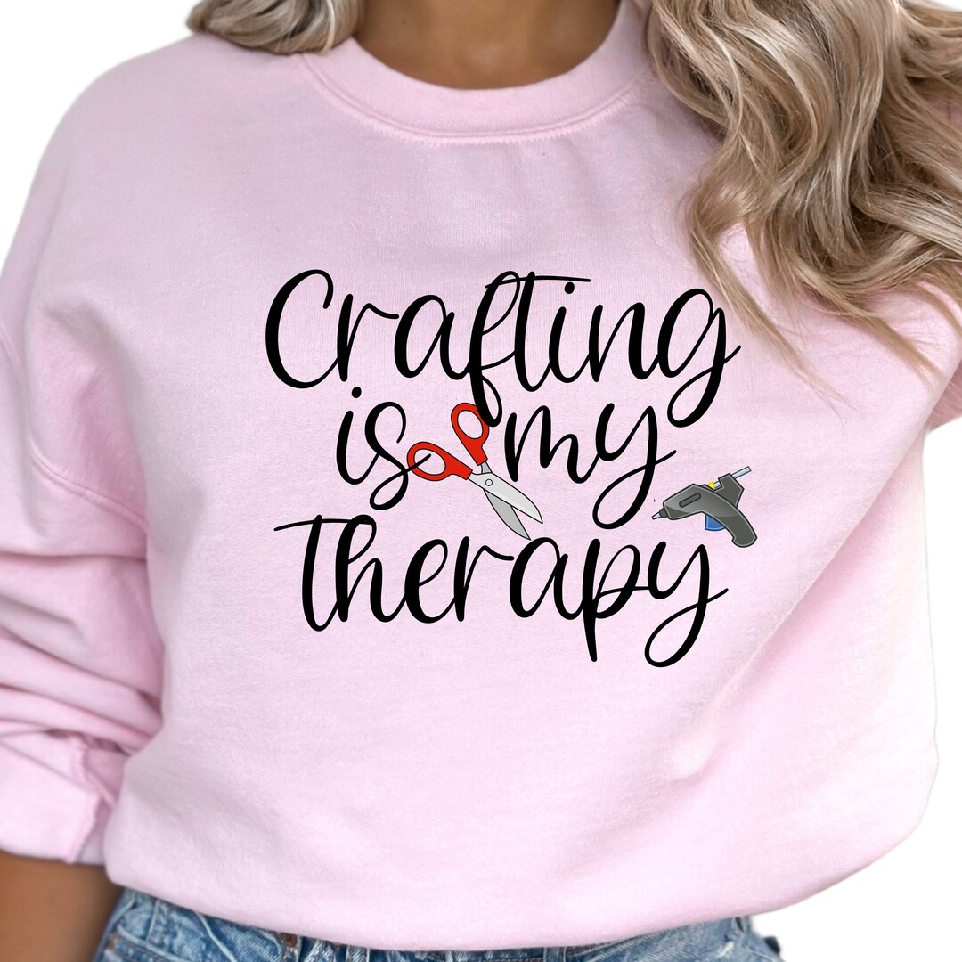 Crafting Sweatshirt, Gift for Crafter, Sewer Top, Quilter Sweatshirt ...