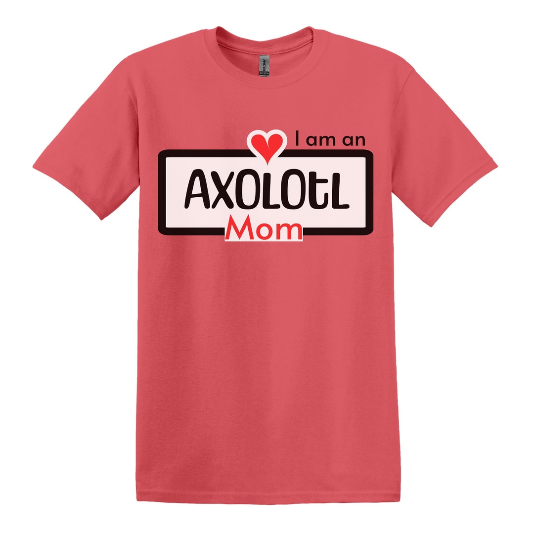 Axolotl Mom T-shirt, Gift for Axolotl Lover, Cute Axolotl Mom T-shirt ...