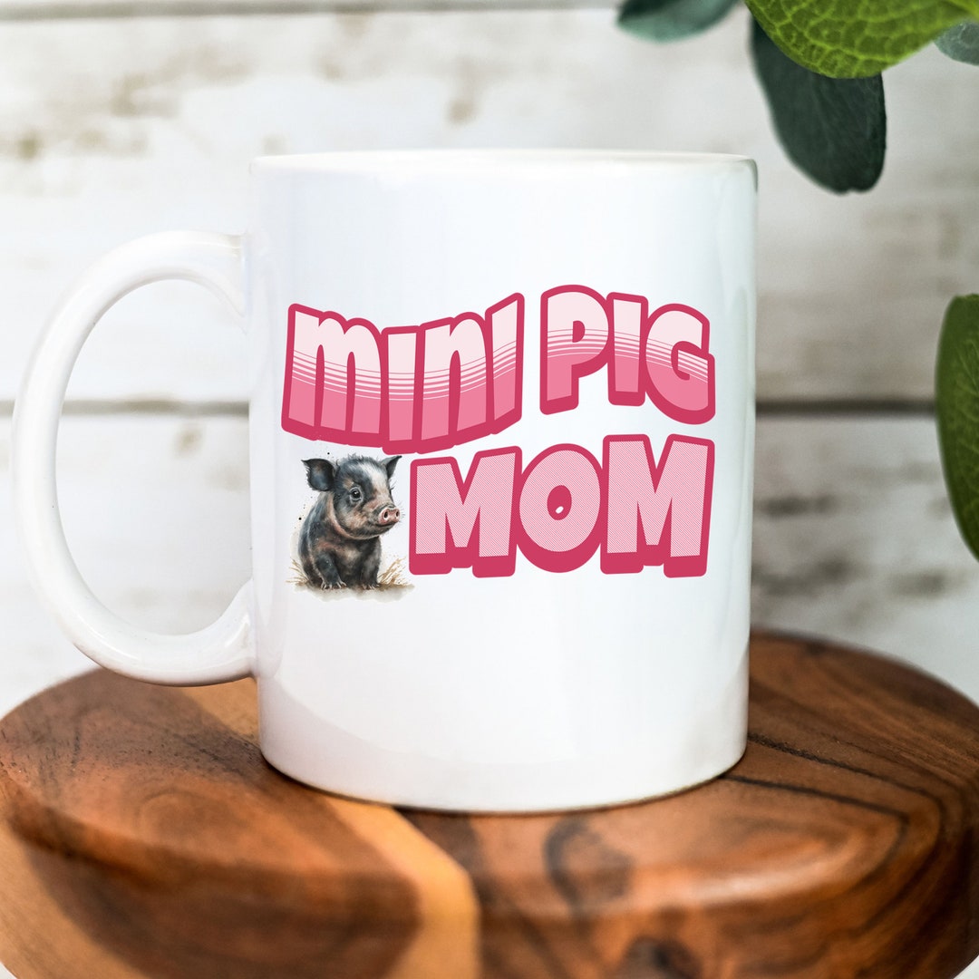Mini Pig Mom Coffee Mug Mini Pig Lover Gift Mothers Day Coffee Cup Mini ...