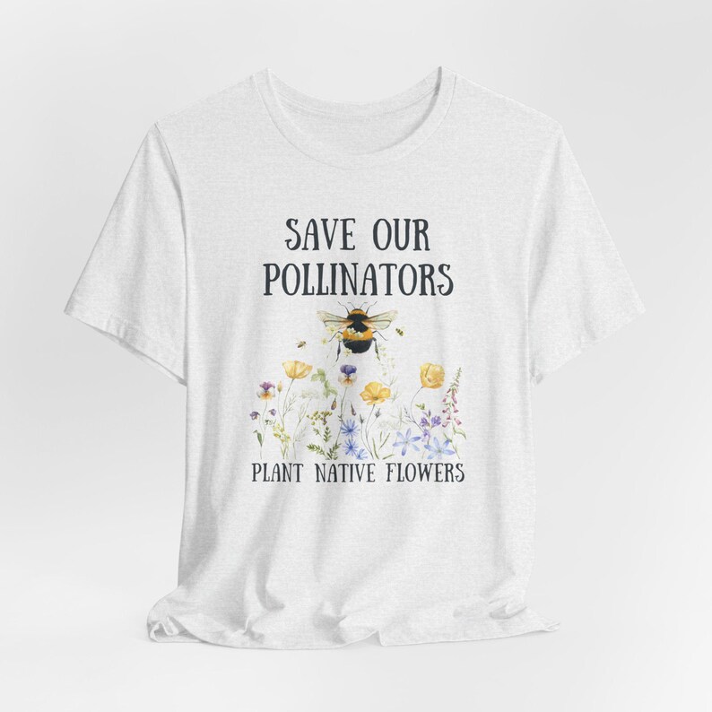 Pollinator Shirt, Save Our Pollinators, Plant Native Flower Shirt, Bee ...