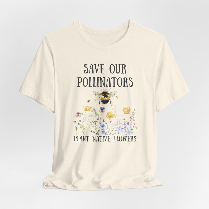 Pollinator Shirt, Save Our Pollinators, Plant Native Flower Shirt, Bee ...