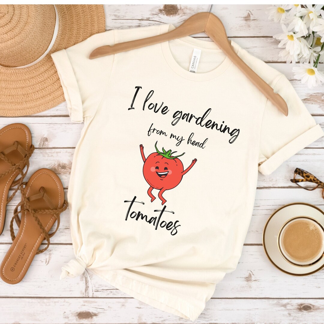 Gardening Shirt, Gardener Gift, I Love Gardening T-shirt, Tomato Garden ...