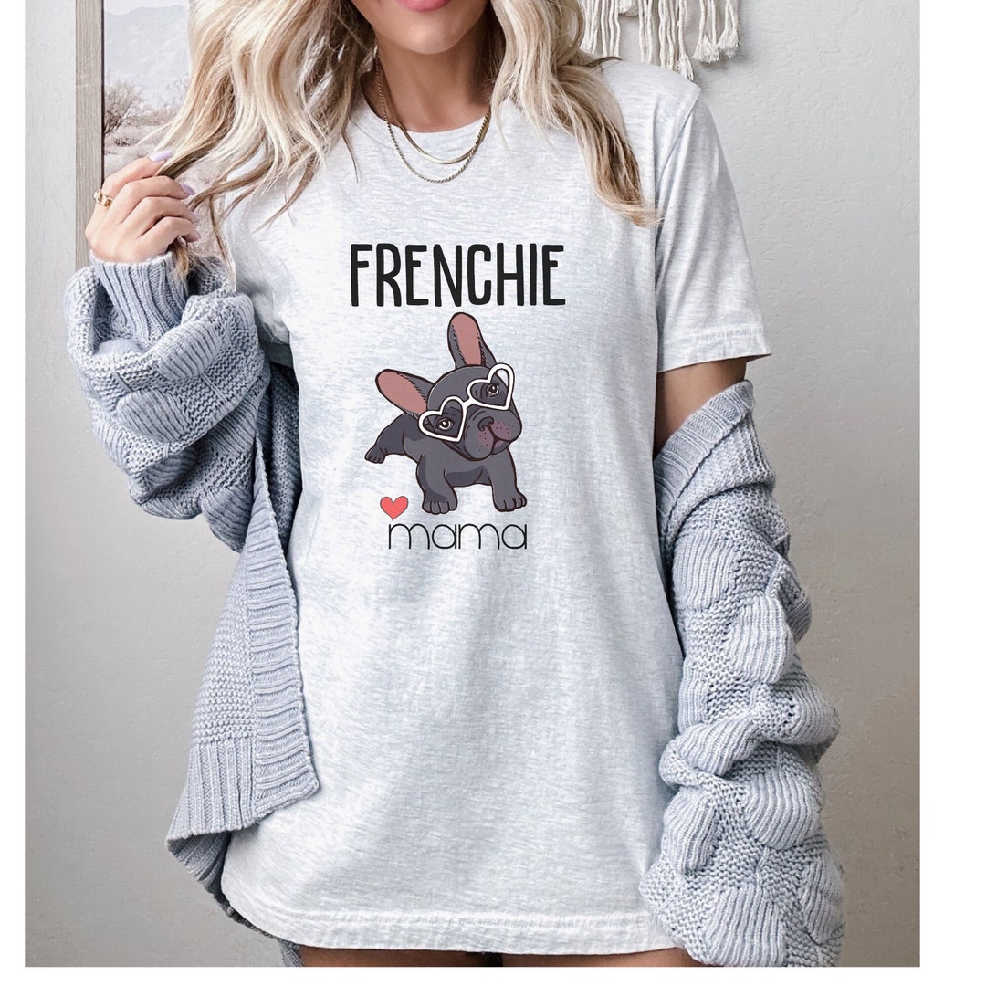 Frenchie Mama Shirt, French Bulldog Shirt, Mother's Day Gift, Frenchie ...