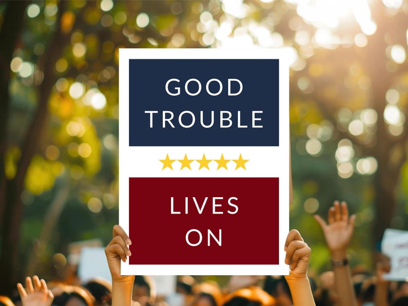 Good Trouble Lives on Print, John Lewis Quote, Political Protest Sign ...