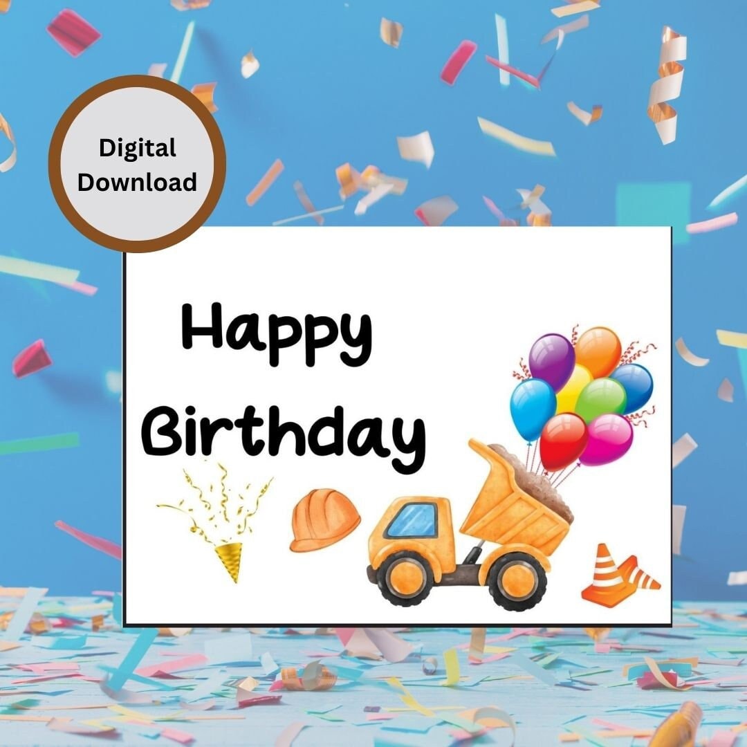 Printable Construction Truck Loaded With Balloons Birthday Card for ...