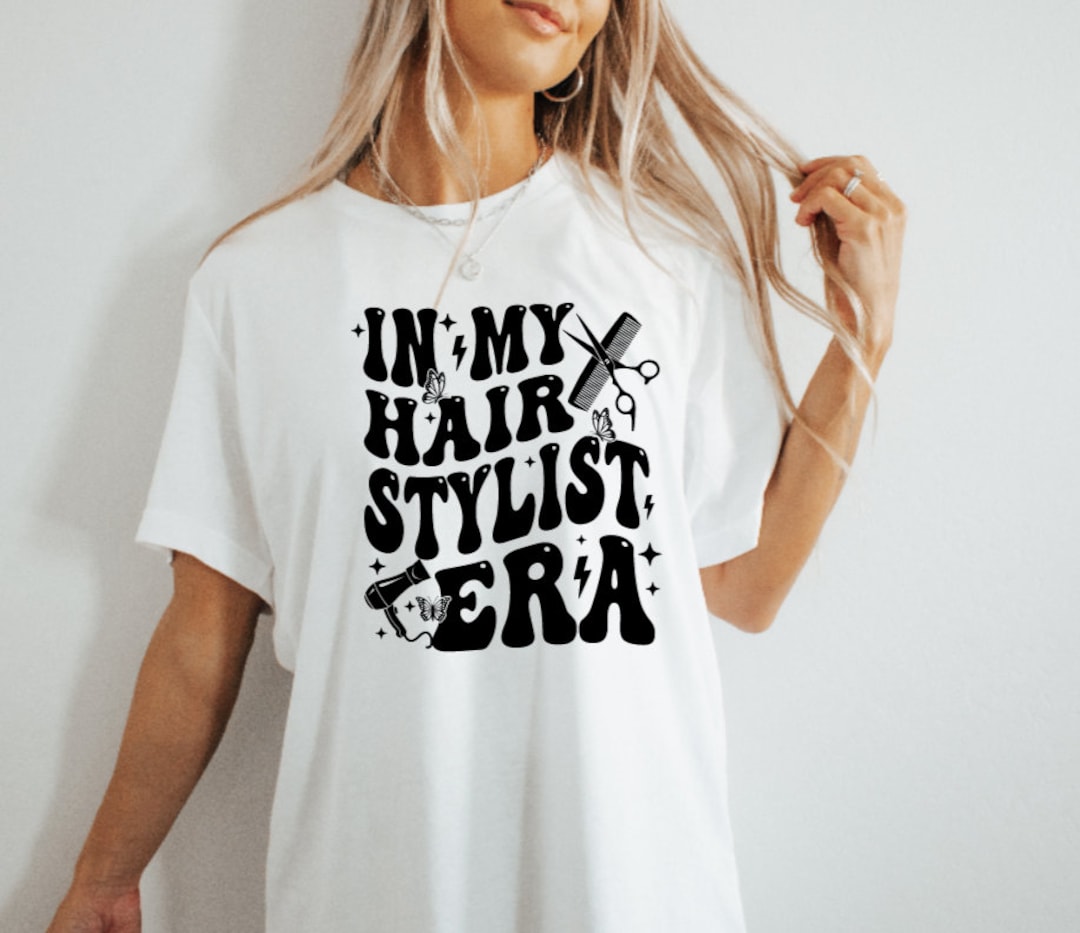 Hair Stylist Shirt Hairdresser Shirt in My Hair Stylist Era Shirt Gift ...