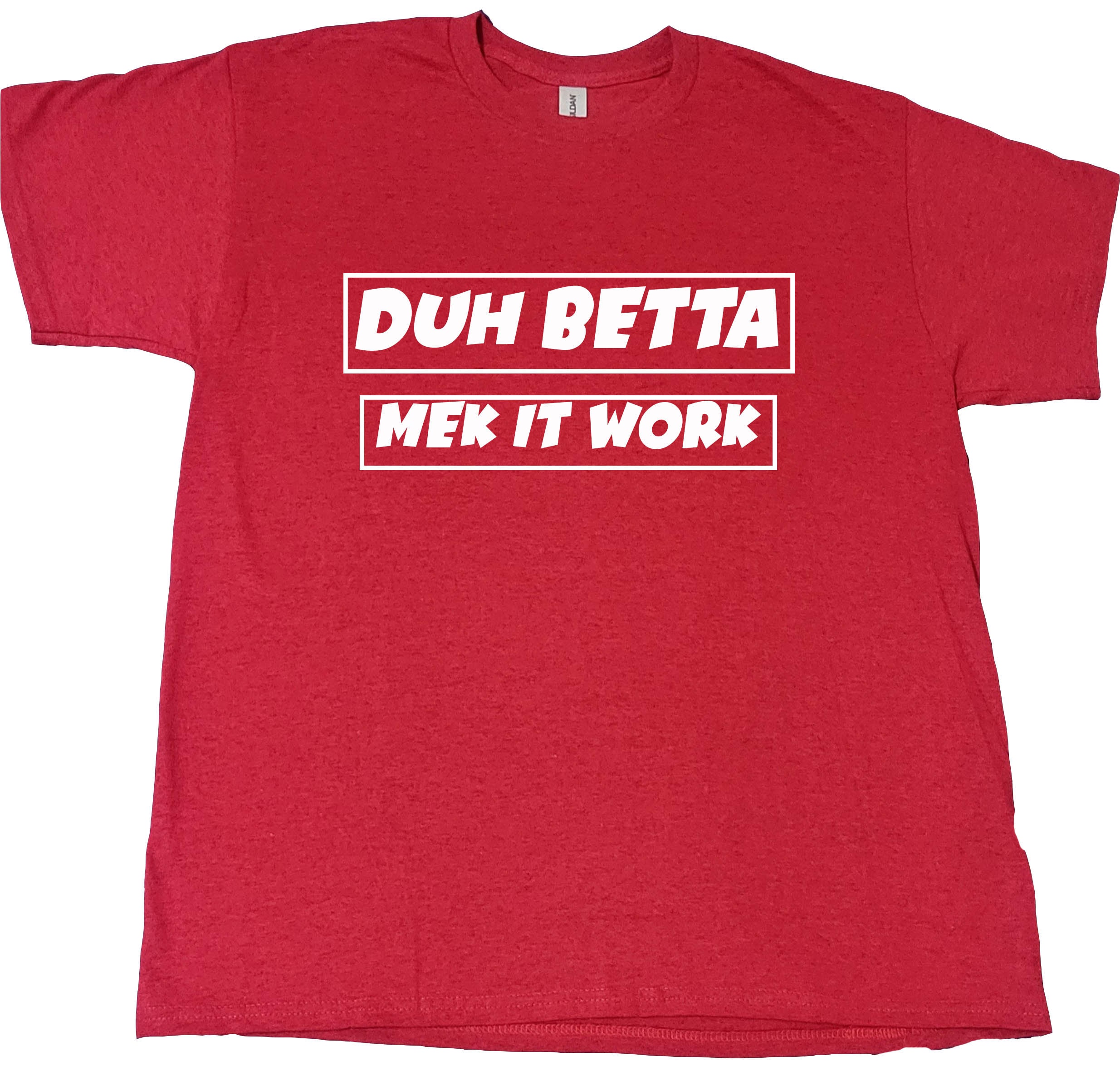 Duh Betta Mek It Work - Etsy