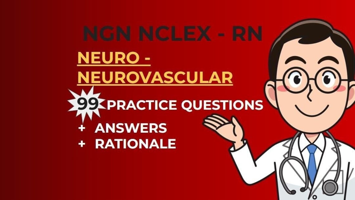 Neuro 99 NCLEX Style Practice Questions Answers & Rationale Review and ...