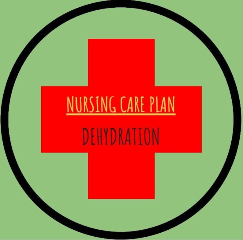 Dehydration | Nursing Care Plan | Includes NANDA Diagnoses and ...