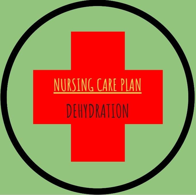 Dehydration | Nursing Care Plan | Includes NANDA Diagnoses and ...