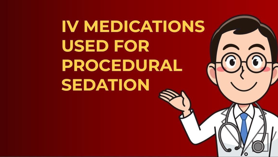 IV Medications for Procedural Sedation | Review and Study at the Next ...