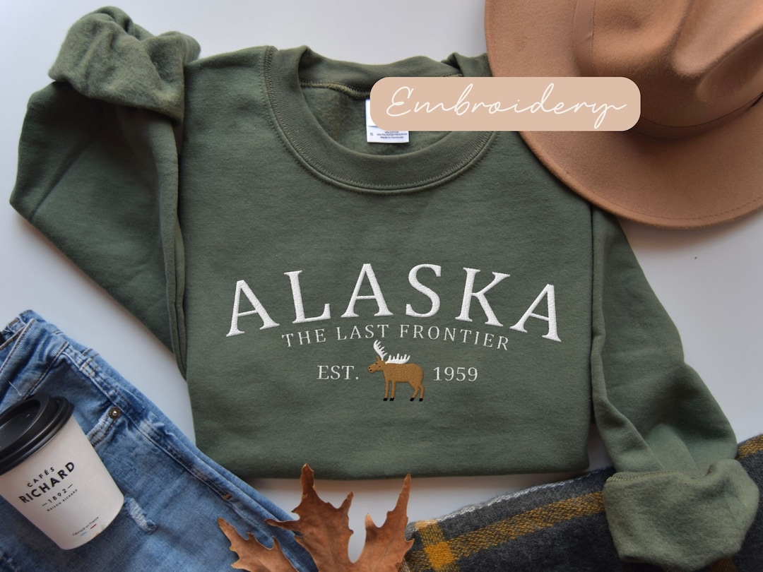 Embroidered Alaska Sweatshirt, Alaska Last Frontier Crewneck, Cute ...