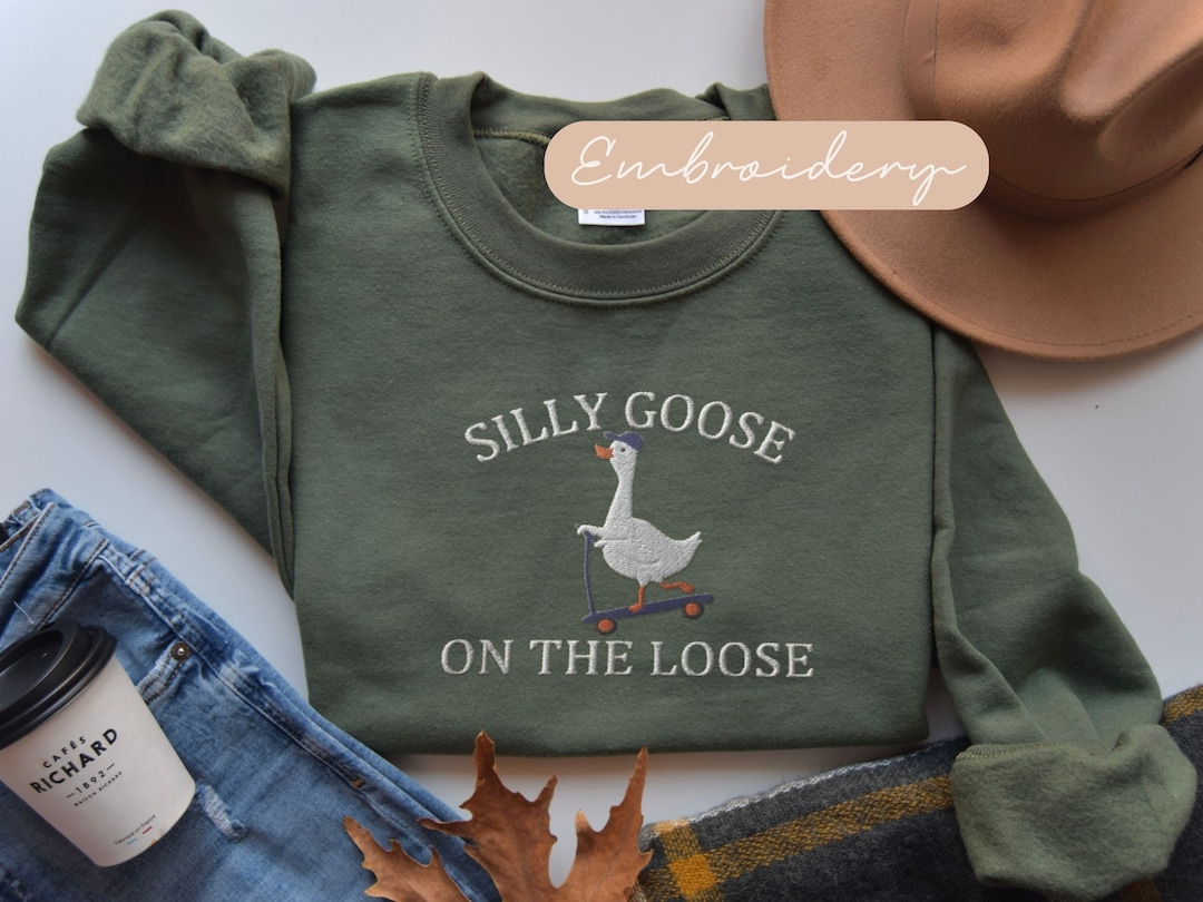 Silly Goose Sweatshirt Embroidered, Silly Goose on the Loose Sweater ...