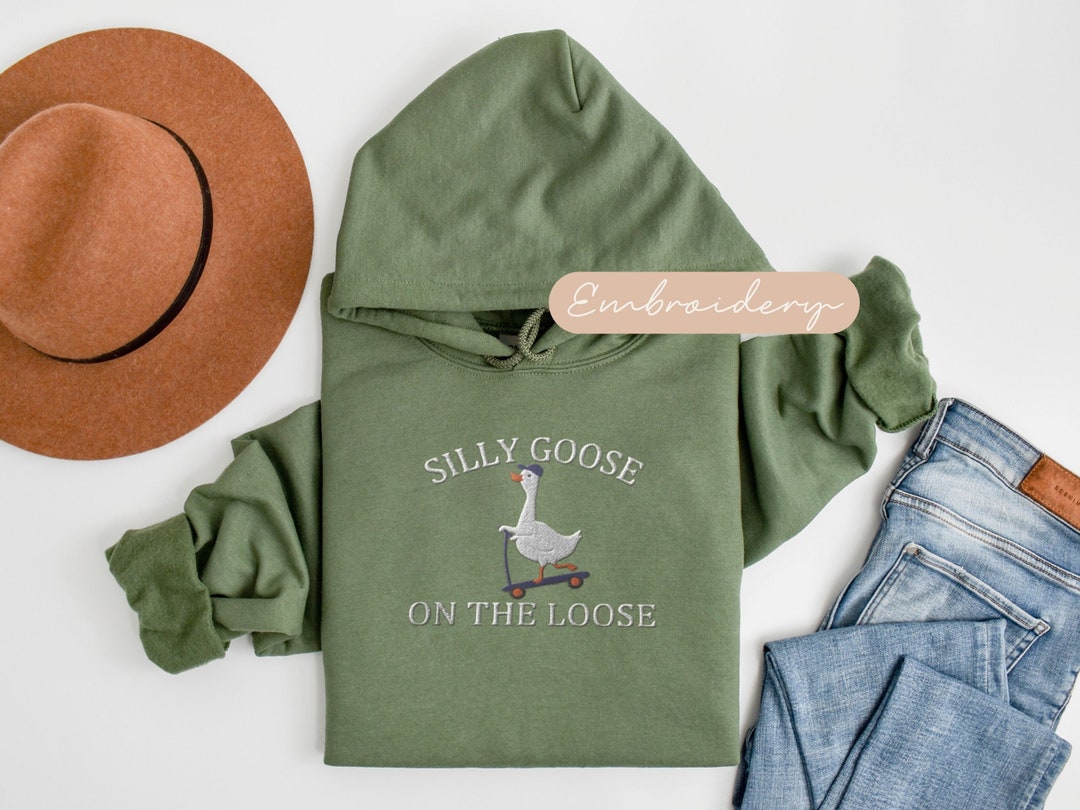 Silly Goose Hoodie Embroidered, Silly Goose on the Loose Hooded ...