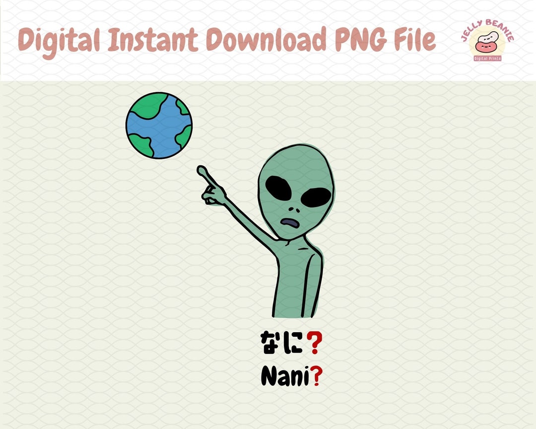 Nani Alien Design PNG, Funny Clipart Sublimation, Designs Downloads ...