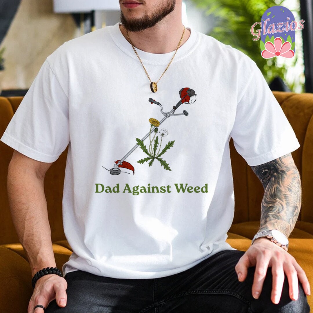 Dad Against Weeds Shirt Weed Cutter Shirt Weed Whacker Dad - Etsy