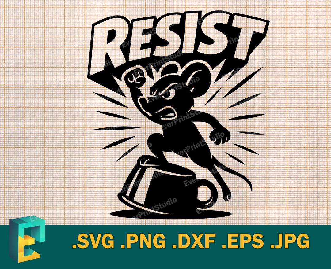 Resist SVG - Cricut, Silhouette Cut File | Mouse Against Tariffs, Funny ...