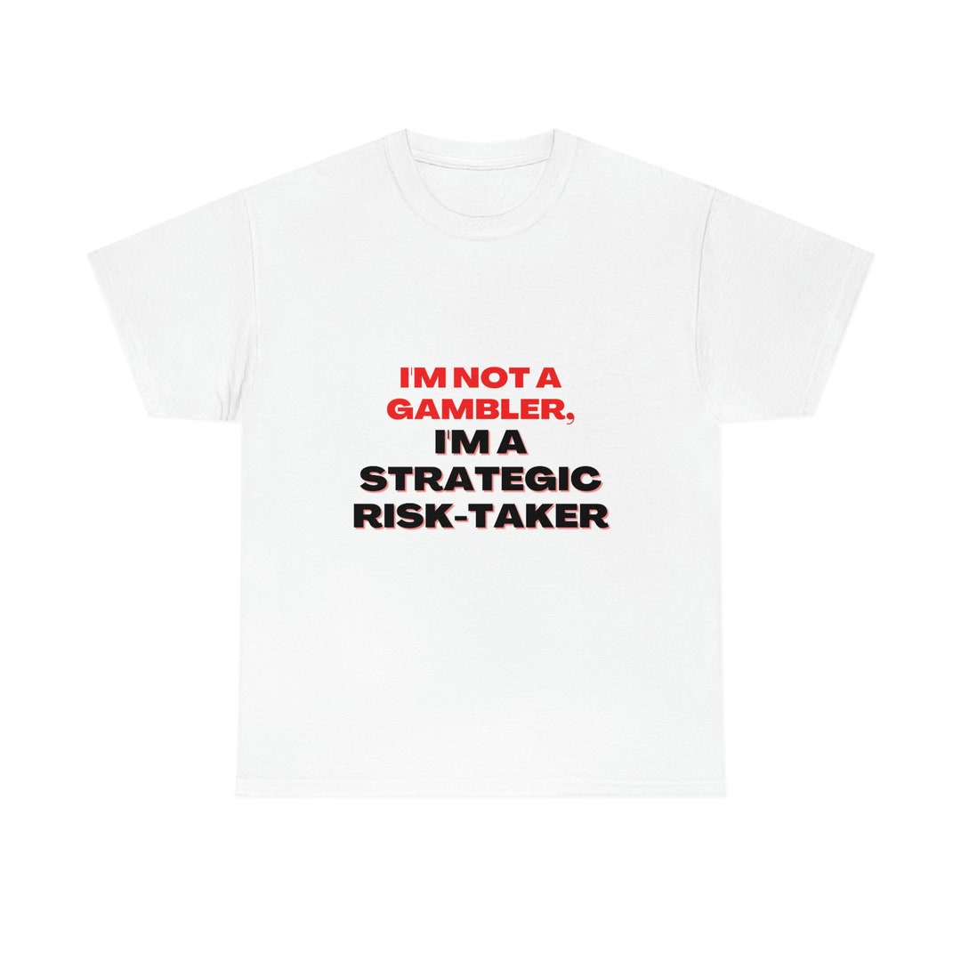 I'm Not a Gambler, I'm a Strategic Risk-taker. Funny Sports Betting ...