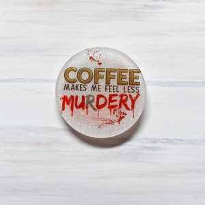 Coffee Makes Me Feel Less Murdery Interchangeable Retractable Badge ...