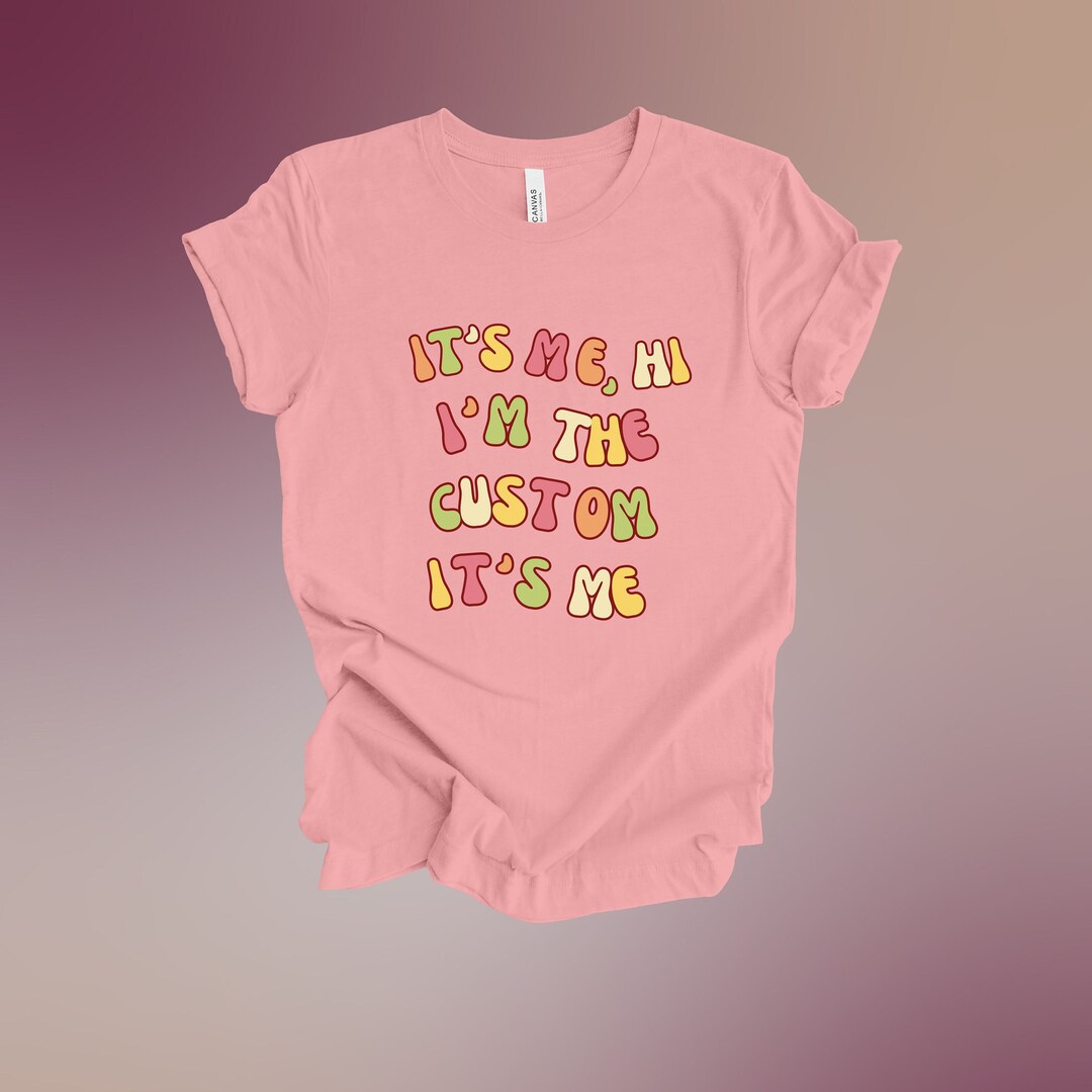 It's Me, Hi I'm the "custom" It's Me Shirt, Custom T. Swift Lyric ...
