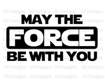 May the Force Be With You, Star Wars Quotes || Cut and Printable File ...