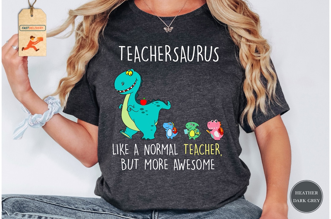Teachersaurus Shirt, Teacher Dinosaur Shirt, First Day of School Shirt ...