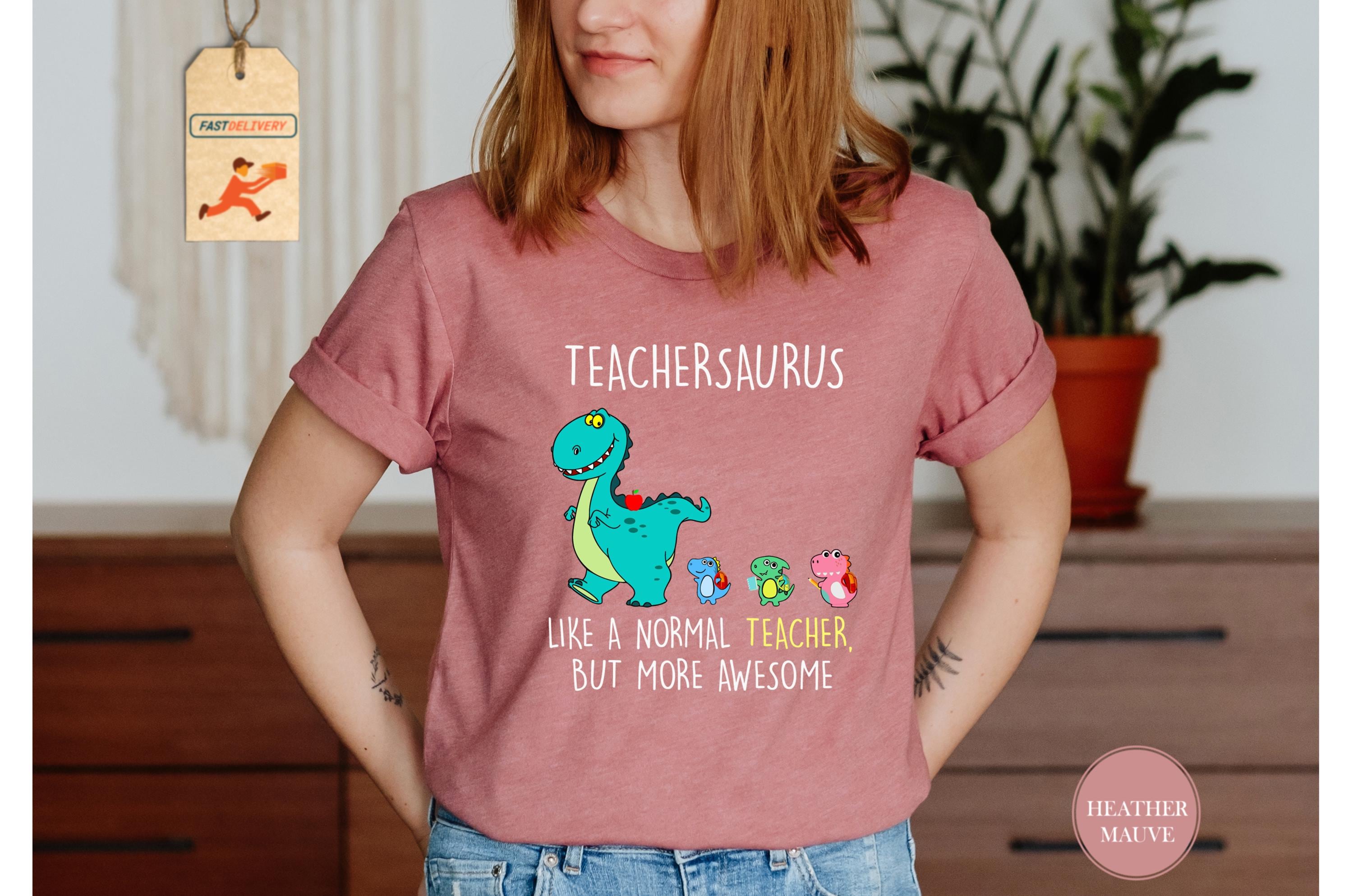 Teachersaurus Shirt, Teacher Dinosaur Shirt, First Day of School Shirt ...