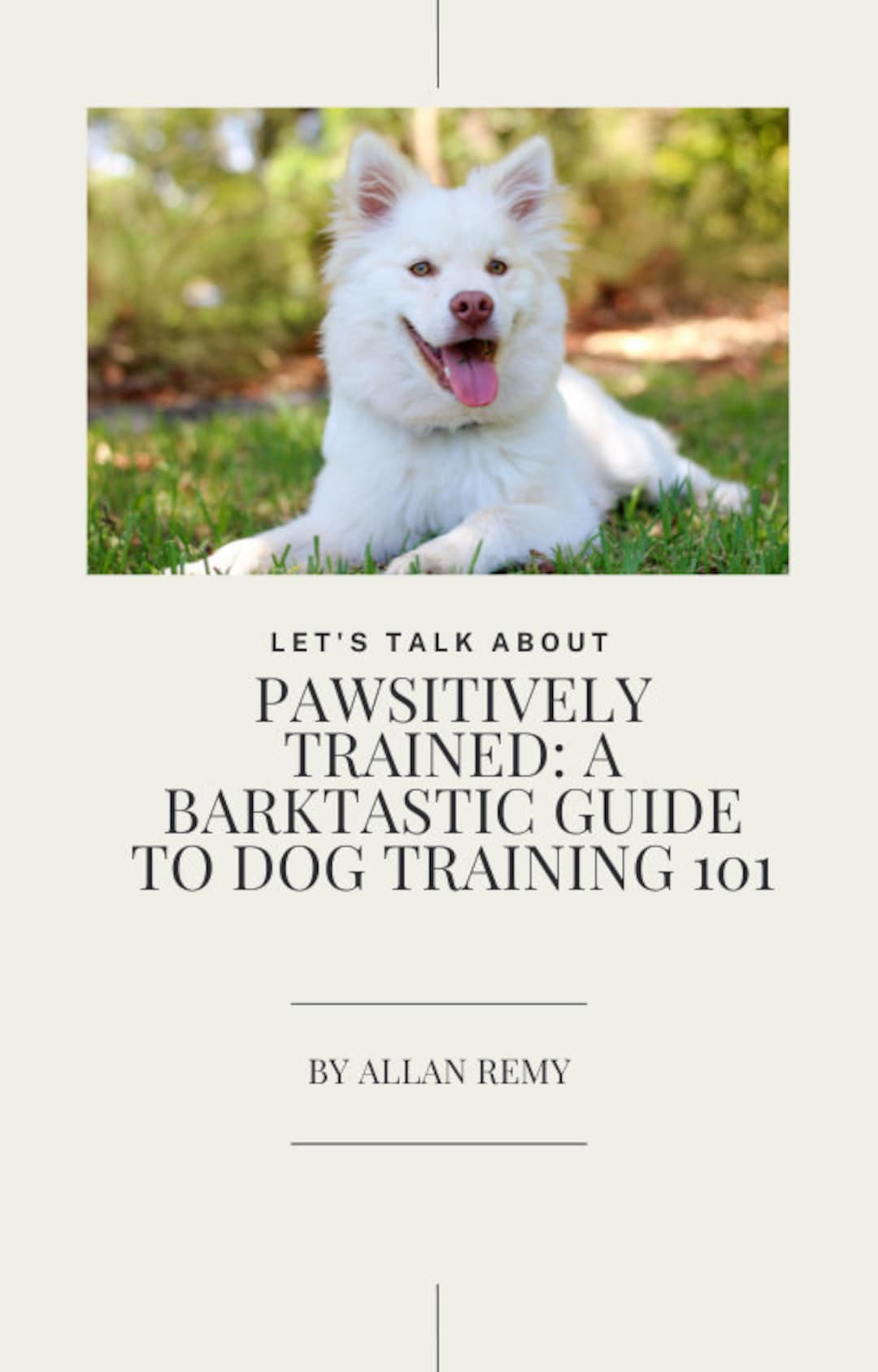Pawsitively Trained: A Quick Guide to Dog Training Fun - Learn Tricks ...