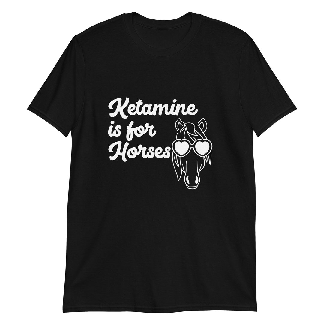 Ketamine is for Horses Rave T-shirt - Etsy